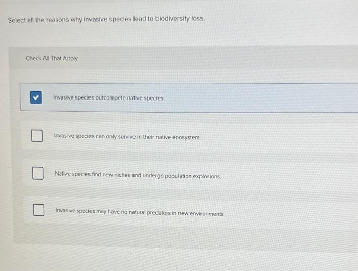Solved Select All The Reasons Why Invasive Species Lead To