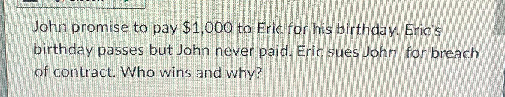 Solved John promise to pay $1,000 ﻿to Eric for his birthday. | Chegg.com