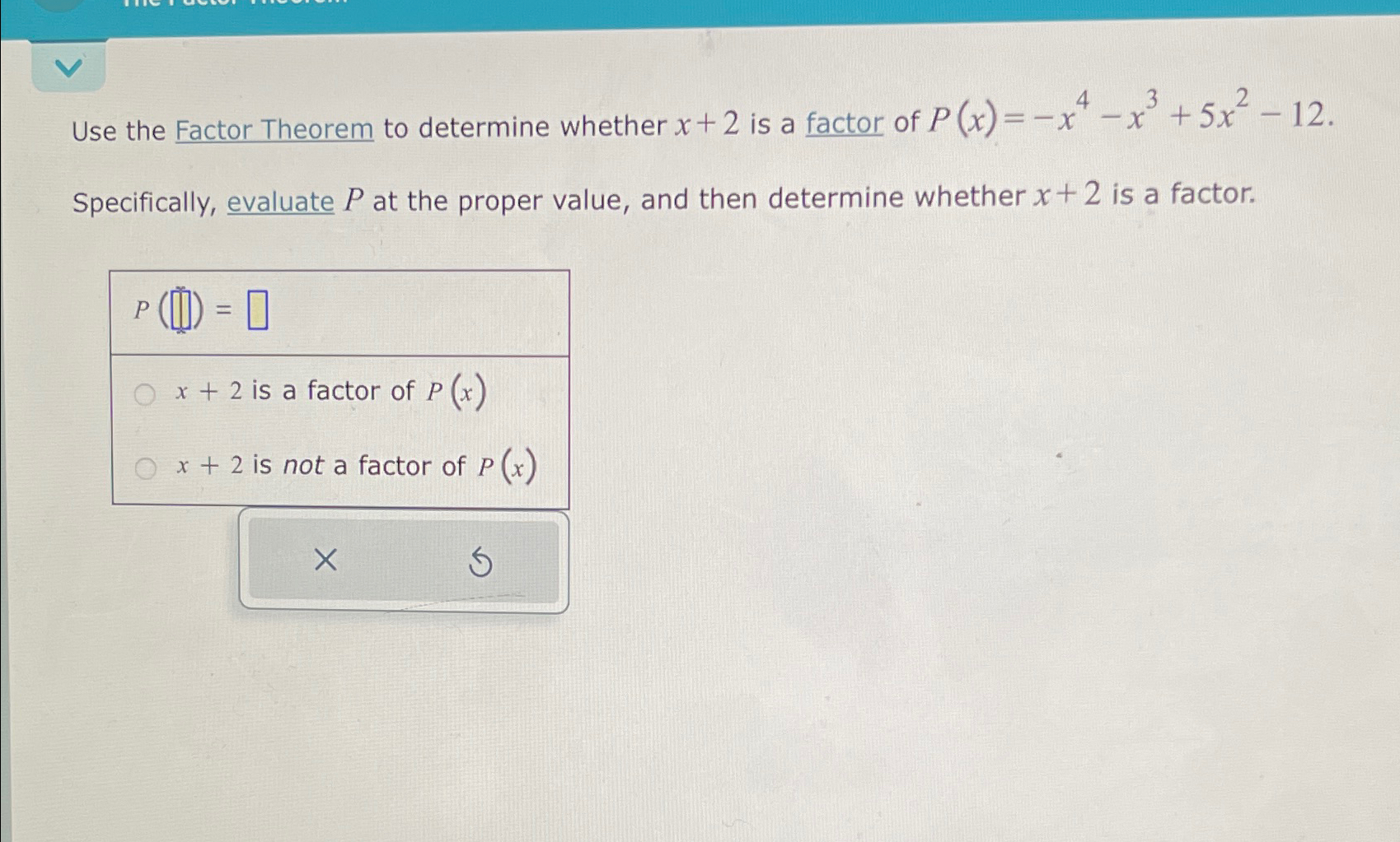 Solved Use the Factor Theorem to determine whether x+2 ﻿is a | Chegg.com