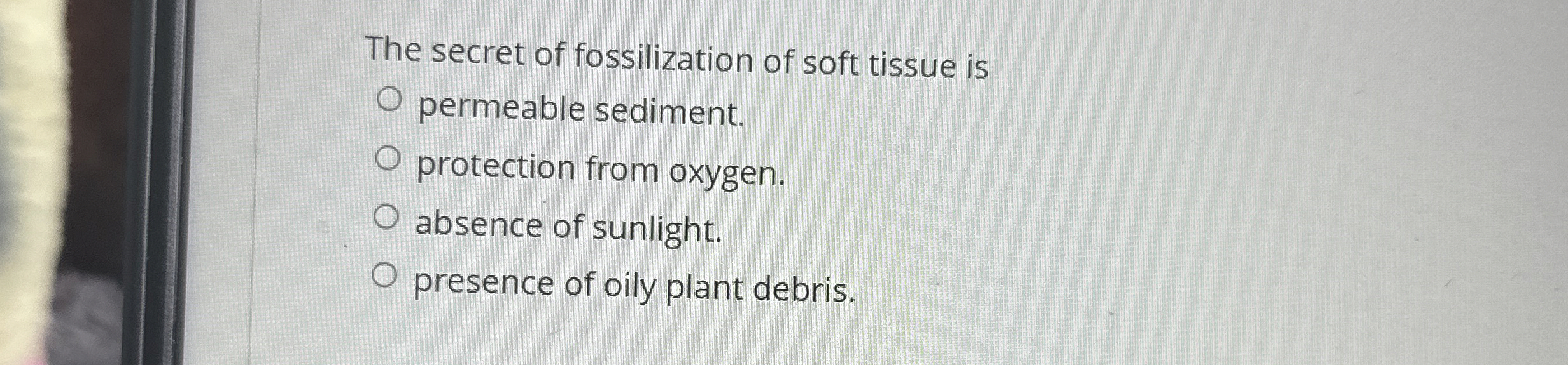 Solved The secret of fossilization of soft tissue | Chegg.com