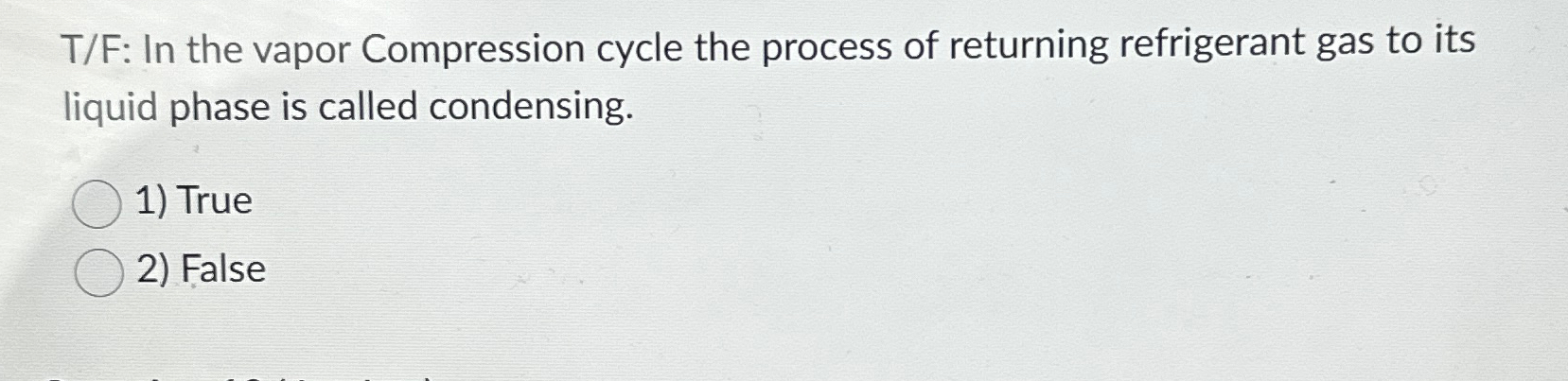 Solved T/F: In the vapor Compression cycle the process of | Chegg.com