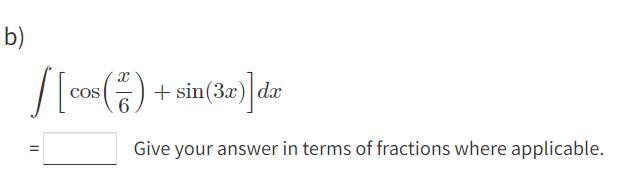 Solved find the following integrals.∫﻿﻿[cos(x6)+sin(3x)]dx= | Chegg.com