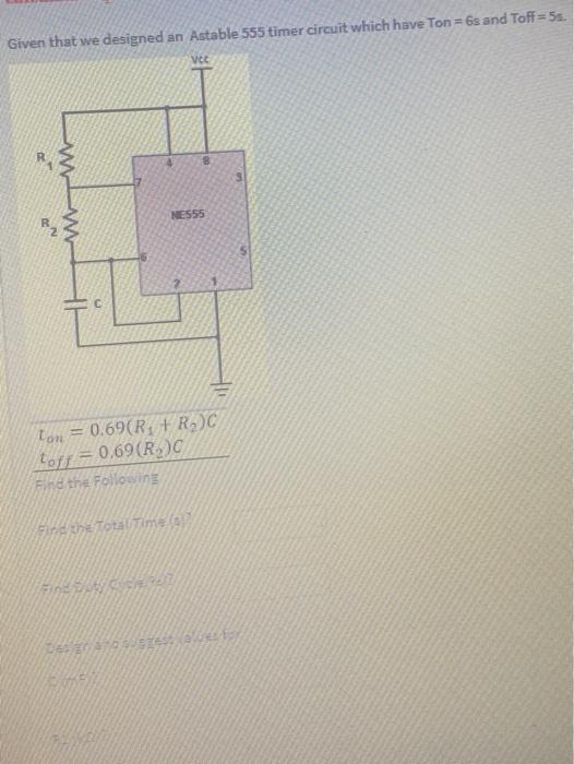 Solved Given that we designed an Astable 555 timer circuit | Chegg.com