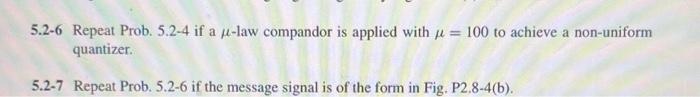 5.2-6 Repeat Prob. 5.2-4 if a μ-law compandor is | Chegg.com 5.2-6 Repeat Prob. 5.2-4 if a μ-law compandor is | Chegg.com