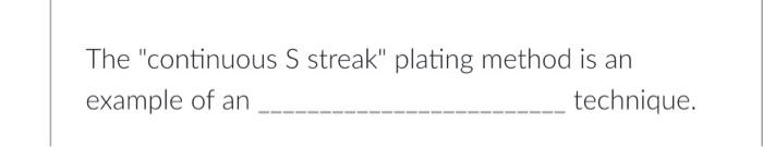 Solved The "continuous S streak" plating method is an | Chegg.com