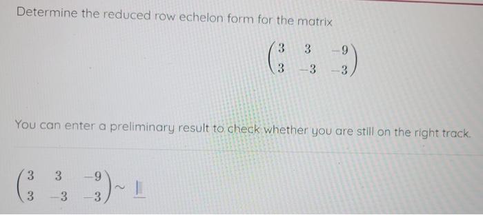 Solved Determine the reduced row echelon form for the matrix | Chegg.com