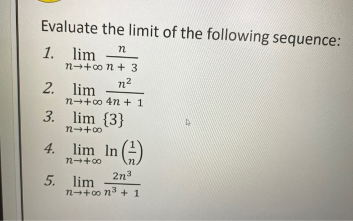Solved N Evaluate The Limit Of The Following Sequence 1 