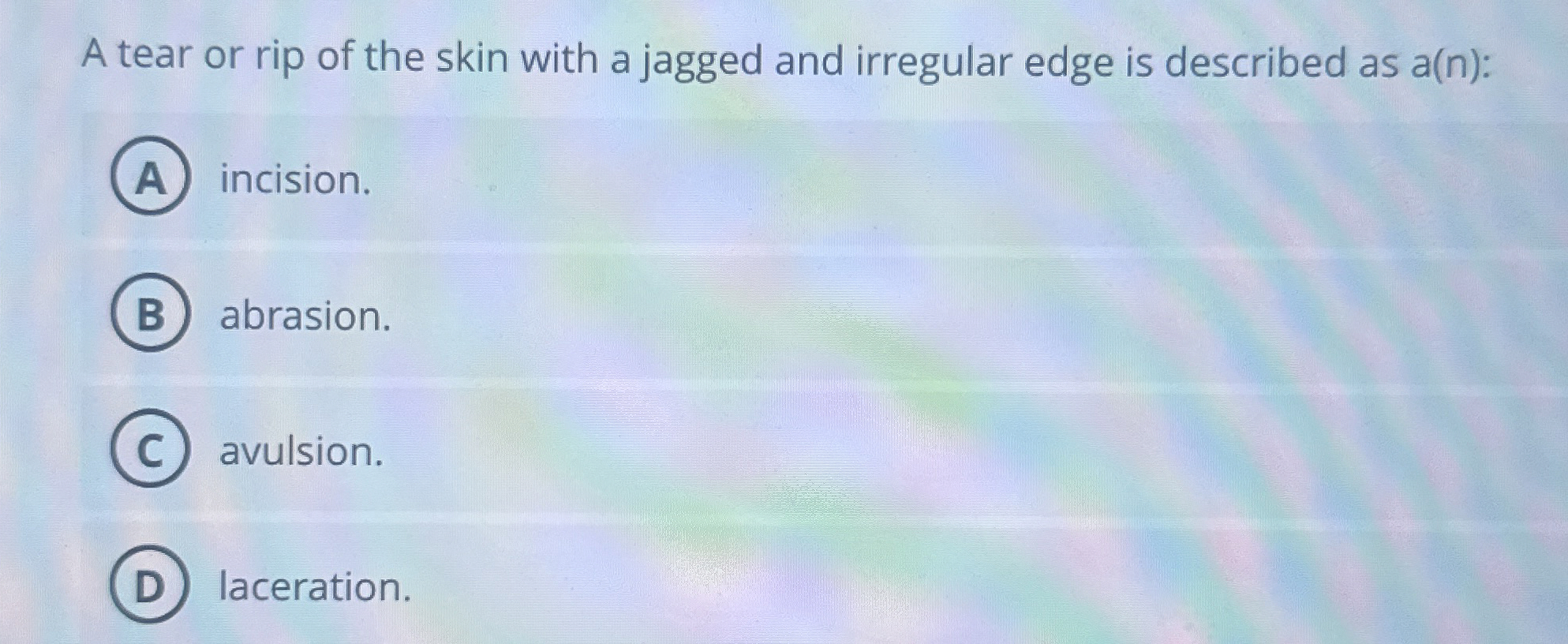 Solved A tear or rip of the skin with a jagged and irregular | Chegg.com