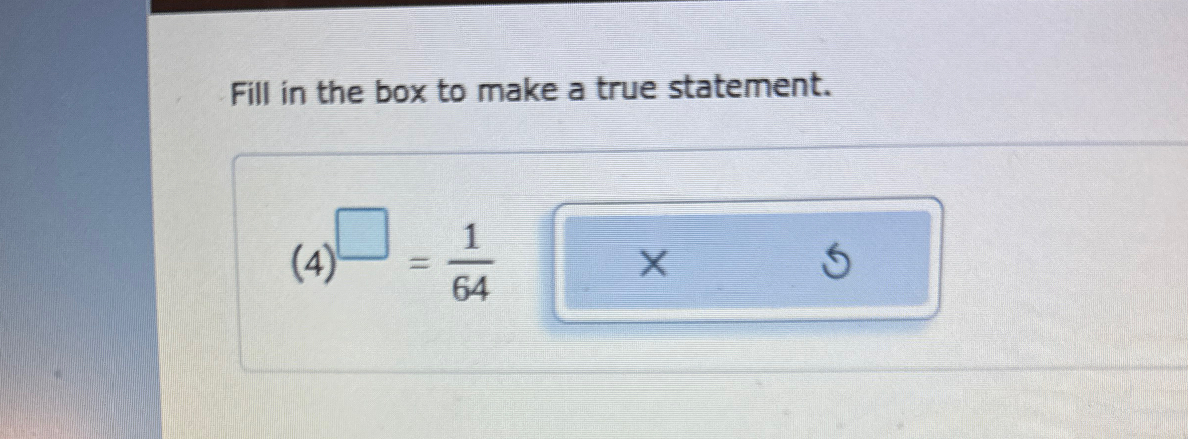 Solved Fill in the box to make a true statement. ﻿(4) =164 | Chegg.com
