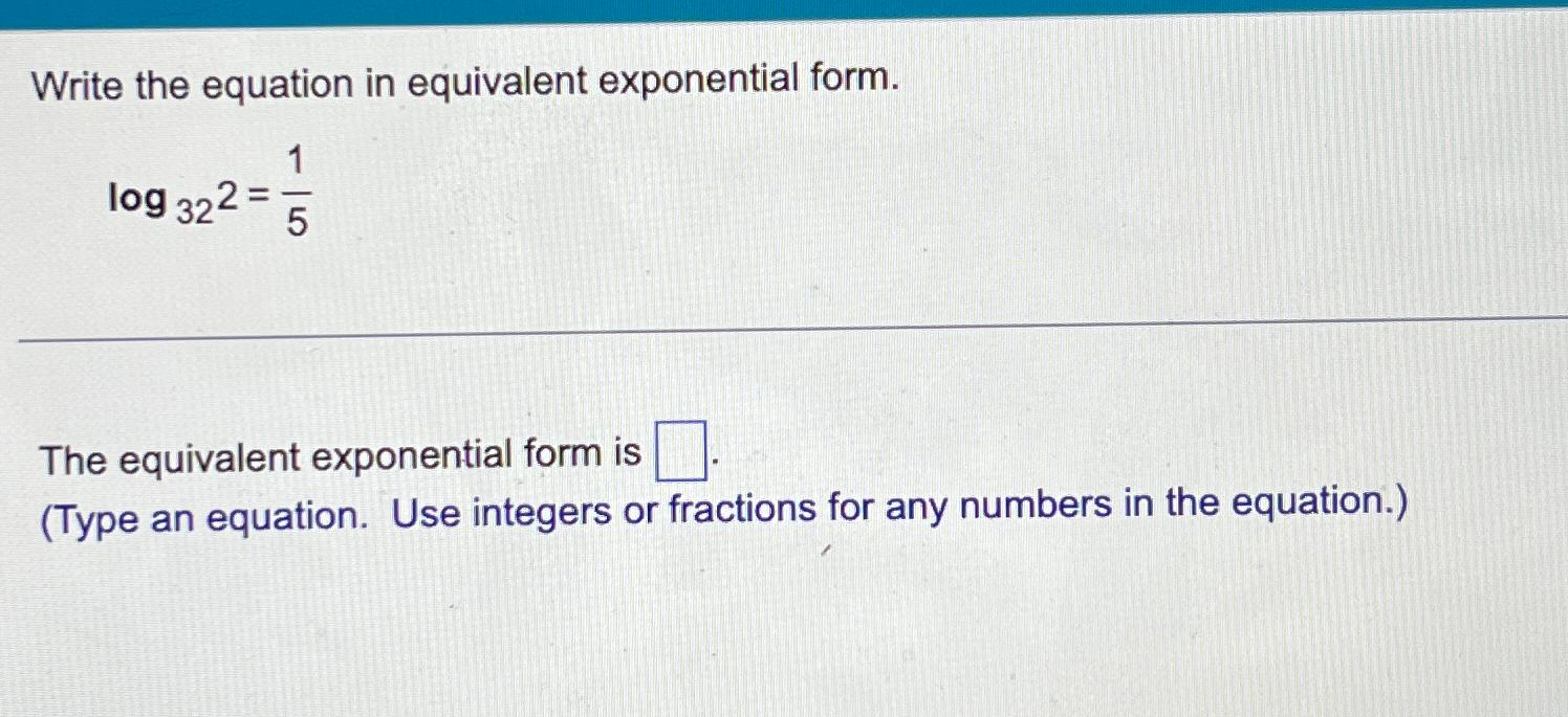 Solved Write the equation in equivalent exponential | Chegg.com