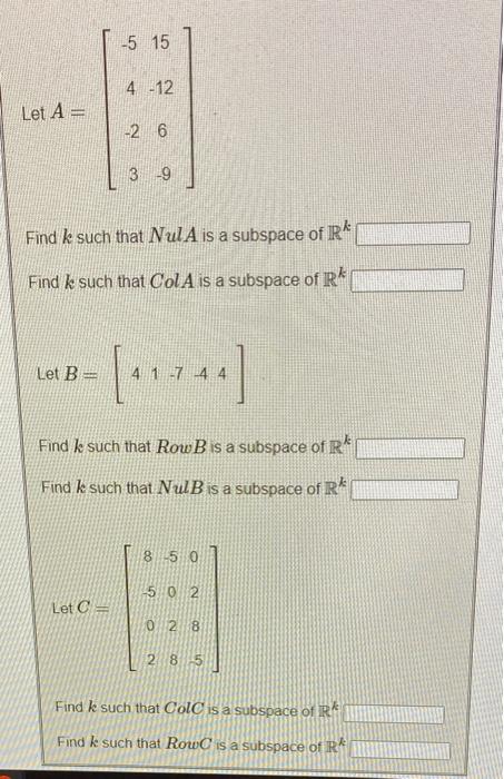 Solved Let A=⎣⎡−54−2315−126−9⎦⎤ Find k such that NulA is a | Chegg.com