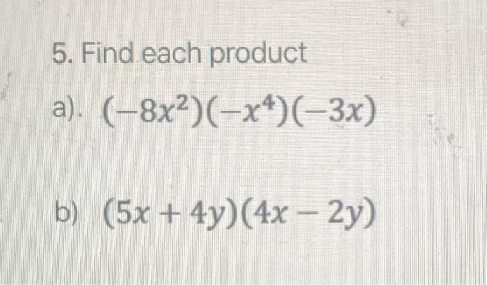 Solved 5. Find each product a). (−8x2)(−x4)(−3x) b) | Chegg.com