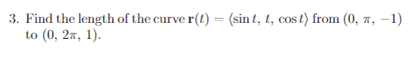 Solved Find the length of the curve r(t)=(:sint,t,cost:) | Chegg.com