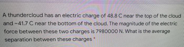 Solved A thundercloud has an electric charge of 48.8 C near | Chegg.com