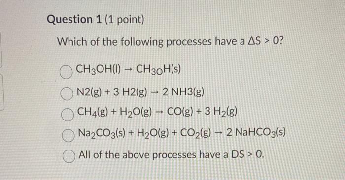 Solved Which of the following processes have a ΔS>0 ? | Chegg.com