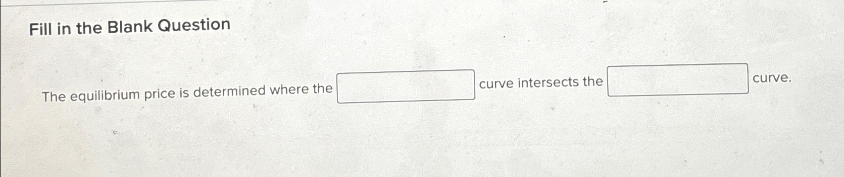 Solved Fill in the Blank QuestionThe equilibrium price is | Chegg.com