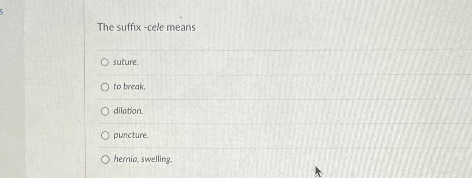 Solved The suffix-cele meanssuture.to | Chegg.com
