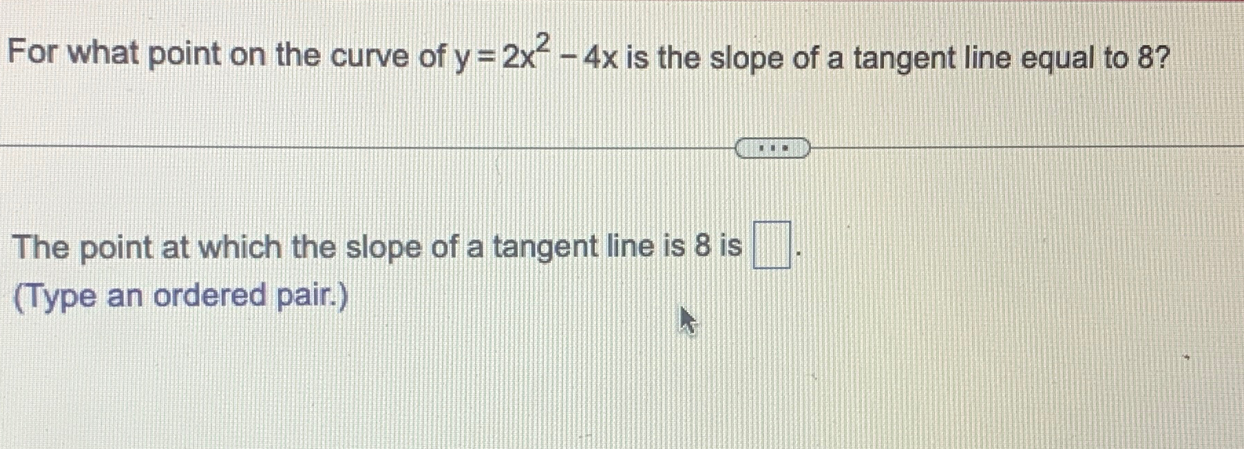 Solved For what point on the curve of y=2x2-4x ﻿is the slope | Chegg.com