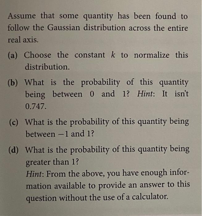Solved Many quantities can be modeled by the "Gaussian | Chegg.com