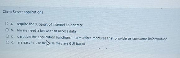 Solved Client Server applicationsa. ﻿require the support of | Chegg.com