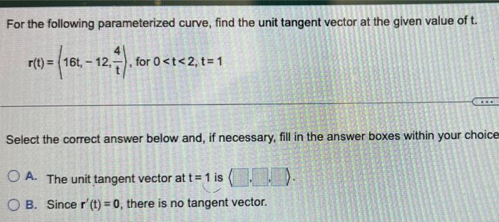 Solved For the following parameterized curve, find the unit | Chegg.com