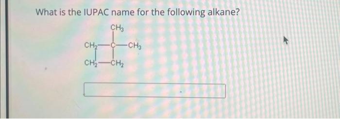 Solved What is the IUPAC name for the following alkane? | Chegg.com
