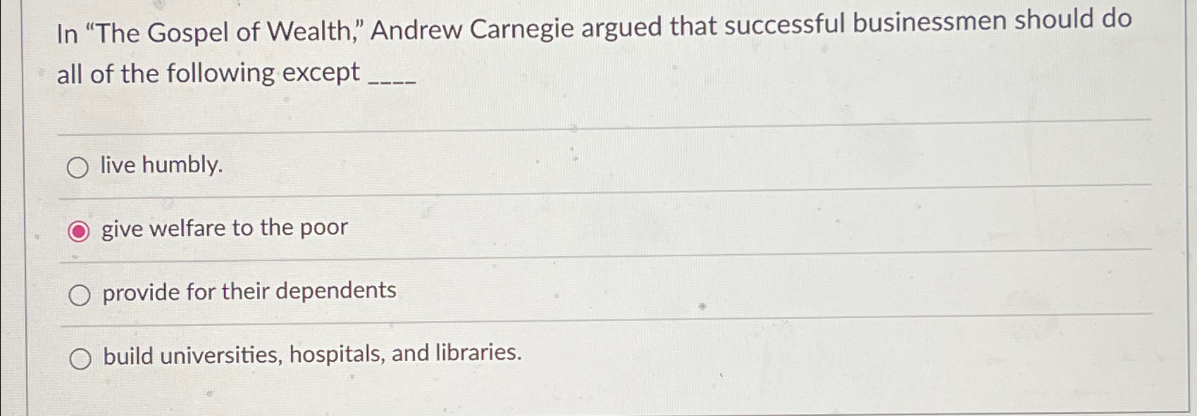 Solved In "The Gospel of Wealth," Andrew Carnegie argued | Chegg.com
