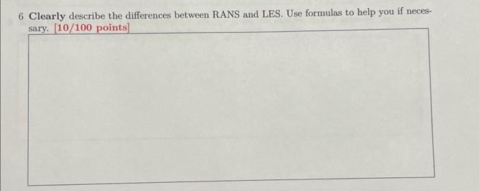 Solved 6 Clearly describe the differences between RANS and | Chegg.com