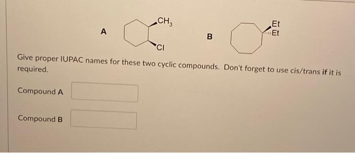 Solved CH, Et A Et B CI Give proper IUPAC names for these | Chegg.com