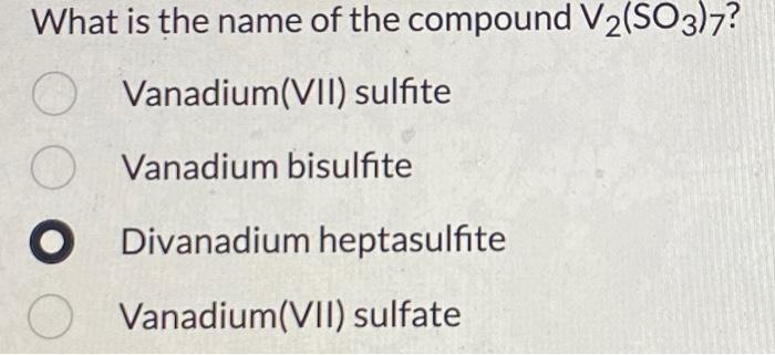 Solved What is the name of the compound V2(SO3)7 ? | Chegg.com