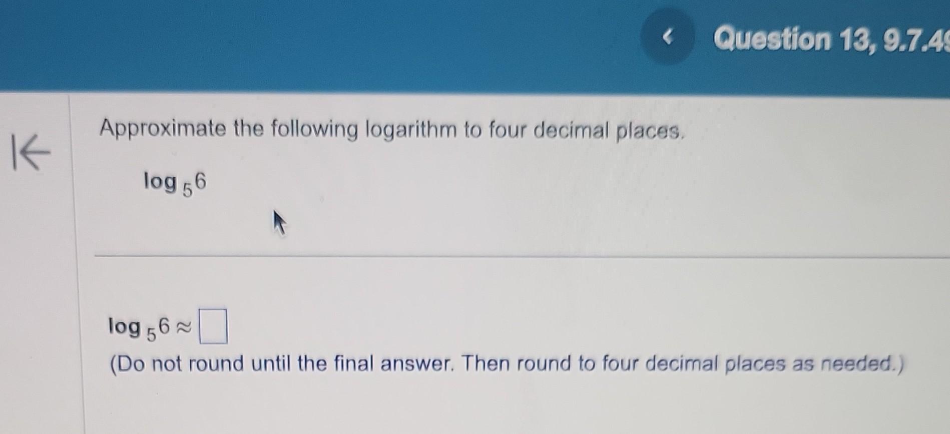 Solved Approximate the following logarithm to four decimal | Chegg.com