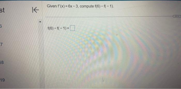 Solved Given f′(x)=6x−3, compute f(6)−f(−1) f(6)−f(−1)= | Chegg.com