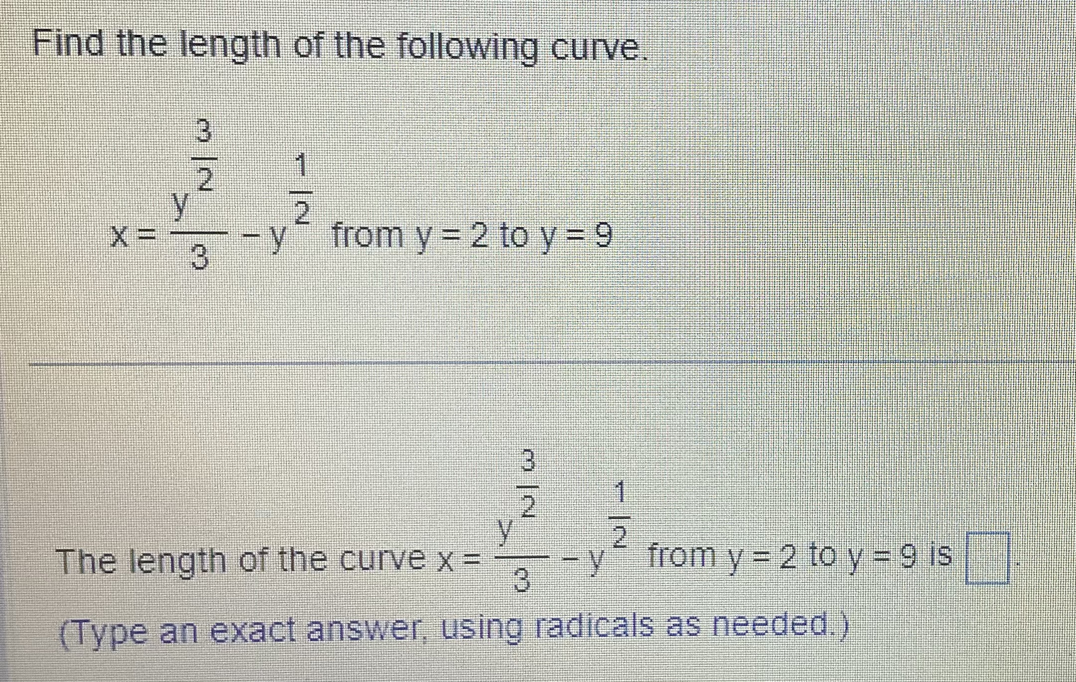 Solved Find the length of the following curve.x=y323-y12 | Chegg.com