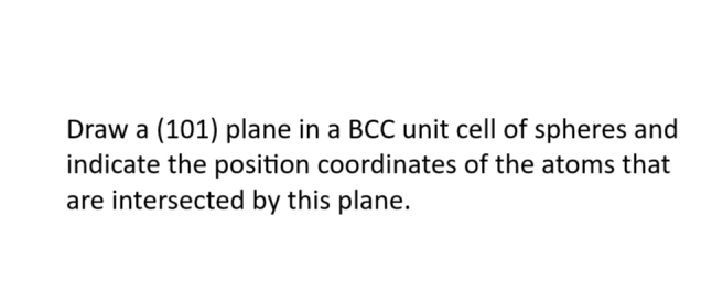 Solved Draw a (101) ﻿plane in a BCC unit cell of spheres and | Chegg.com