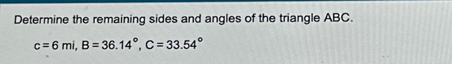 Solved Determine the remaining sides and angles of the | Chegg.com