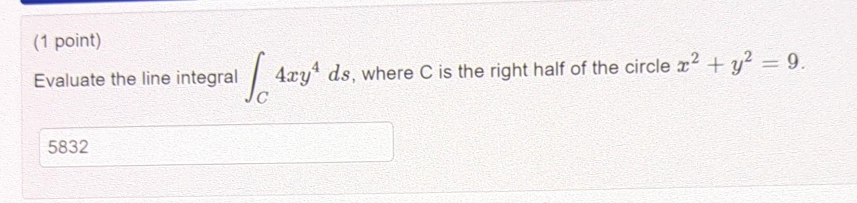 Solved (1 point) Evaluate the line integral ∫C4xy4ds, where | Chegg.com