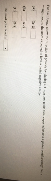 Solved For each bond, show the direction of polarity by | Chegg.com