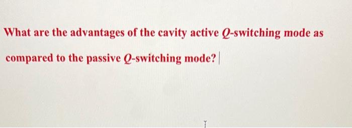 Solved What are the advantages of the cavity active | Chegg.com