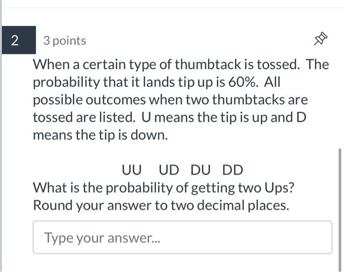 Solved When a certain type of thumbtack is tossed. The | Chegg.com