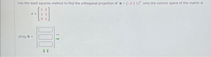Solved Use the least squares method to find the orthogonal | Chegg.com
