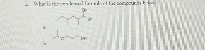 Solved 2. What is the condensed formula of the compounds | Chegg.com