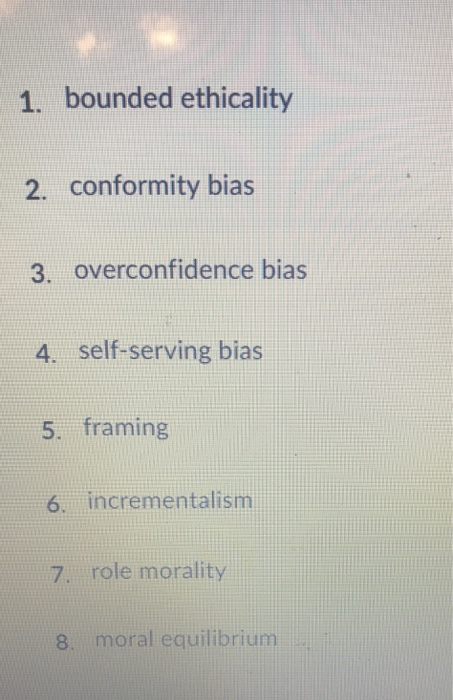 Solved 1. bounded ethicality 2. conformity bias 3. | Chegg.com