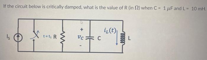 Solved If the circuit below is critically damped, what is | Chegg.com