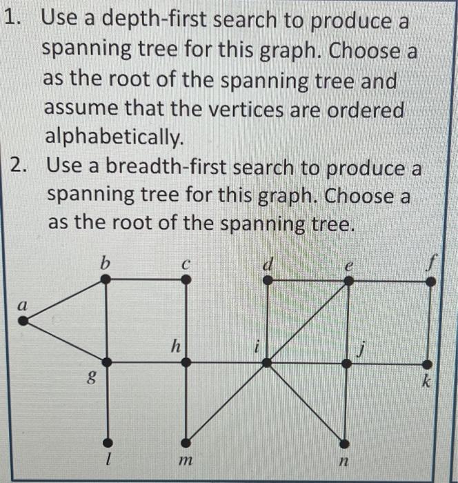 Solved 1. Use a depth-first search to produce a spanning | Chegg.com Solved 1. Use a depth-first search to produce a spanning | Chegg.com