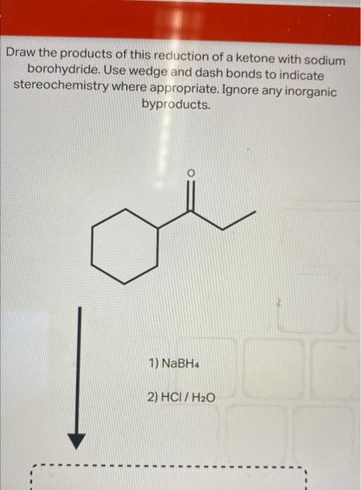 Solved Draw the products of this reduction of a ketone with | Chegg.com