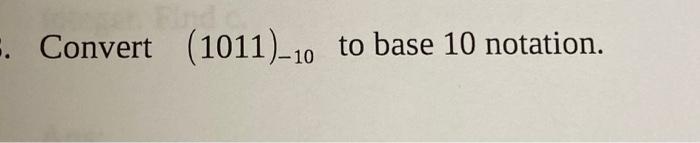 Solved . Convert (1011)_10 to base 10 notation. | Chegg.com