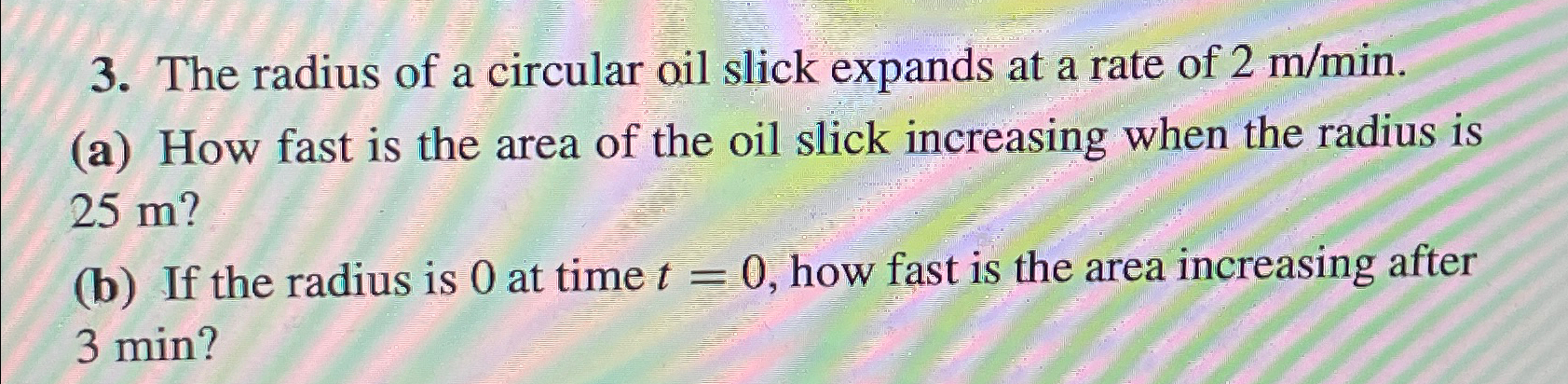 Solved The radius of a circular oil slick expands at a rate | Chegg.com