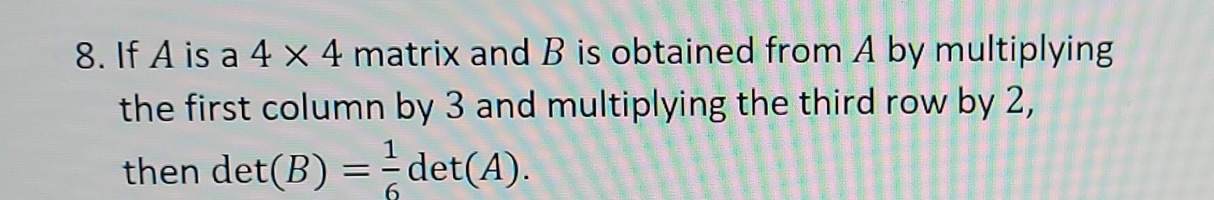 Solved 8. If A is a 4 x 4 matrix and B is obtained from A by | Chegg.com