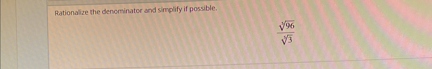Solved Rationalize the denominator and simplify if | Chegg.com
