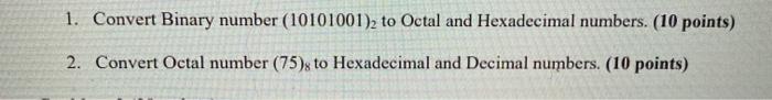 Solved 1. Convert Binary number (10101001)2 to Octal and | Chegg.com